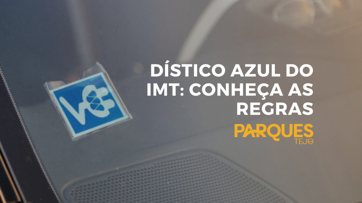 Dístico Azul do IMT: Conheça as regras - Parques Tejo